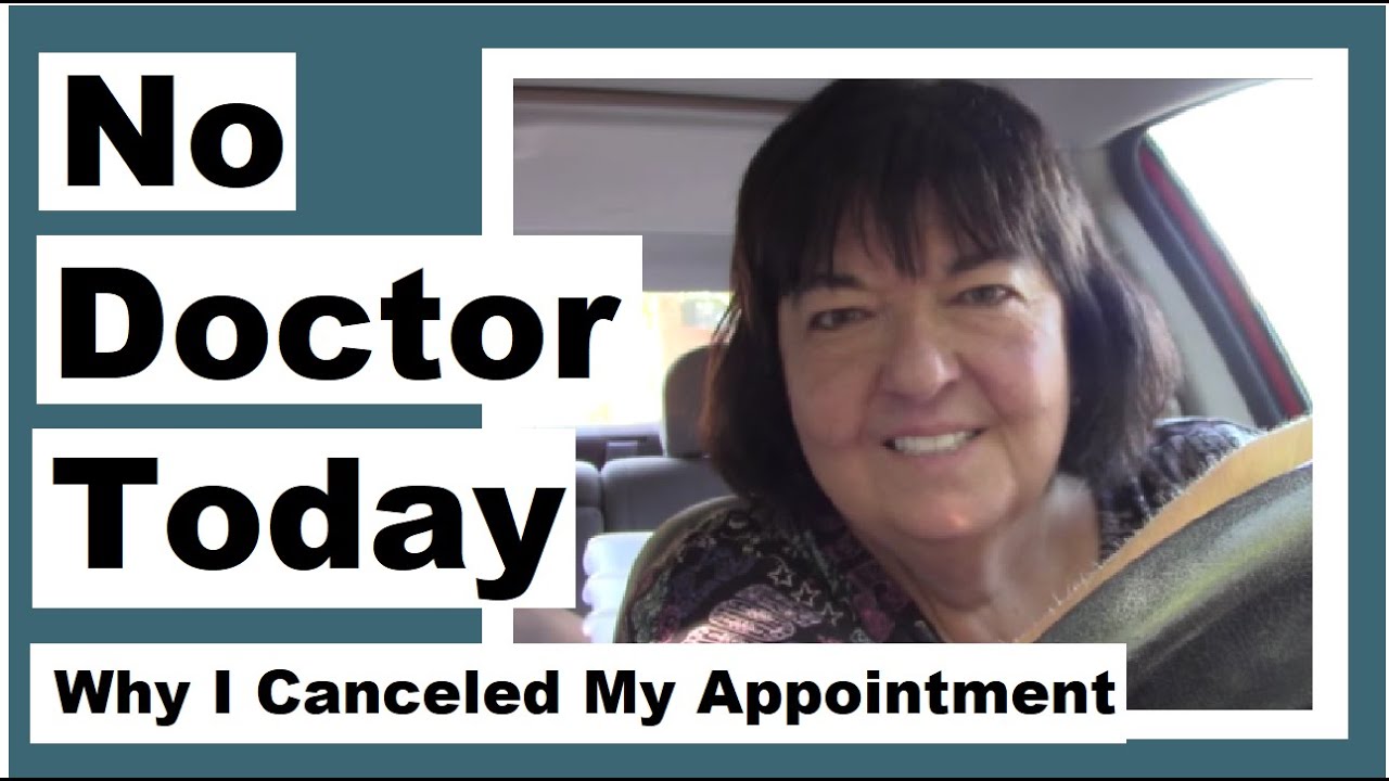 Why I Canceled My Doctor Appointment Youtube 7841