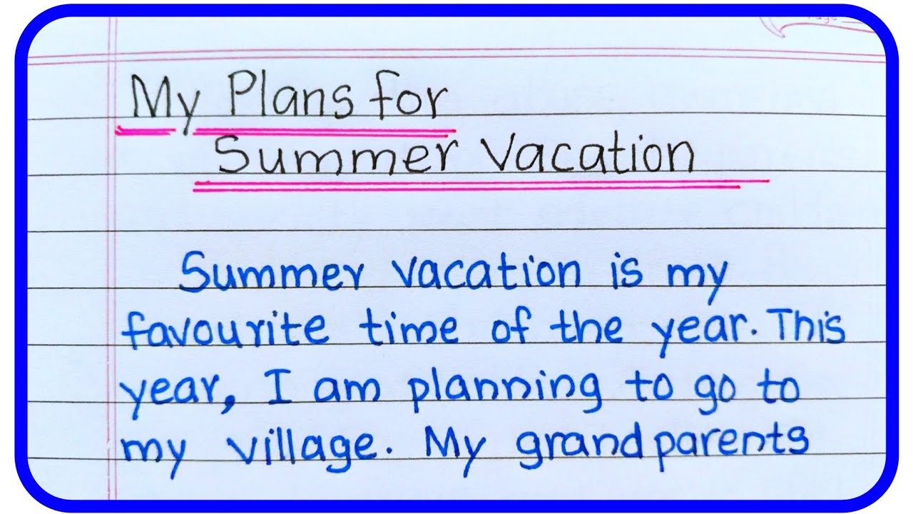My Plans for Summer Vacation Essay | Essay on My Plans for Summer ...