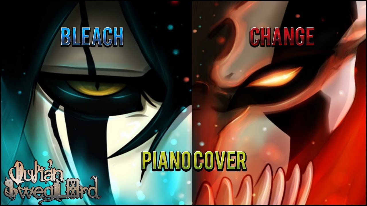Bleach - Change [Opening 12] (Piano Cover) - YouTube