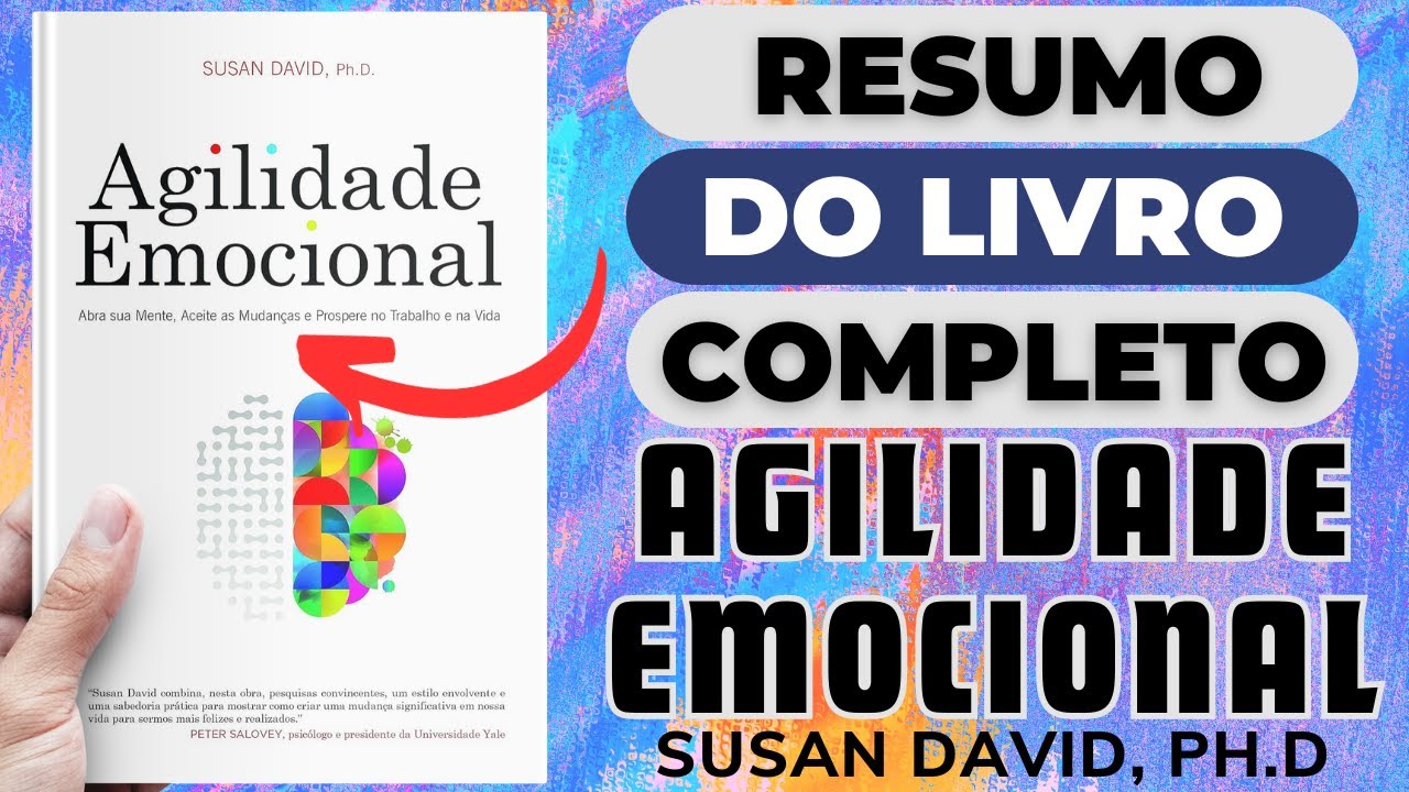 AGILIDADE EMOCIONAL - Susan David, Ph.D - Melhor Resumo COMPLETO do ...