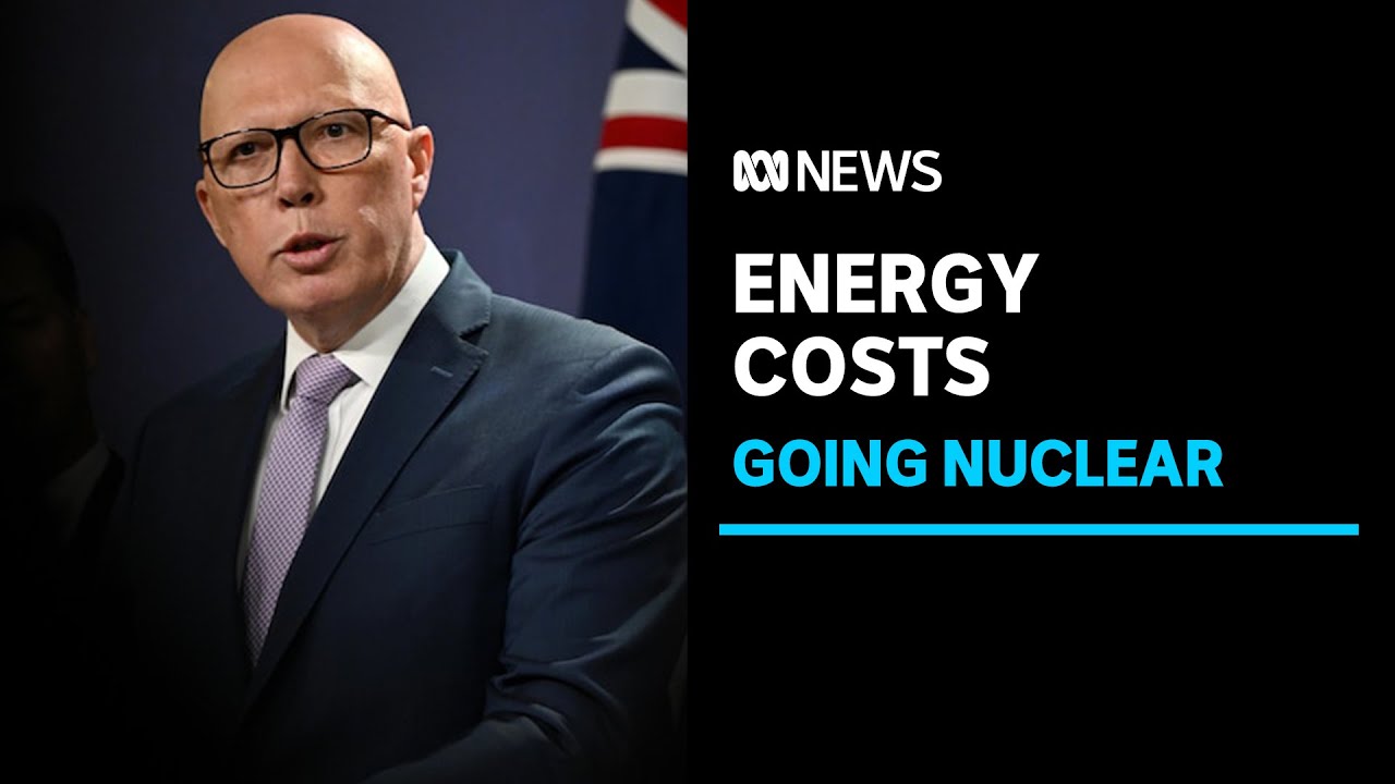 Peter Dutton claims his nuclear energy plan will be cheaper than ...