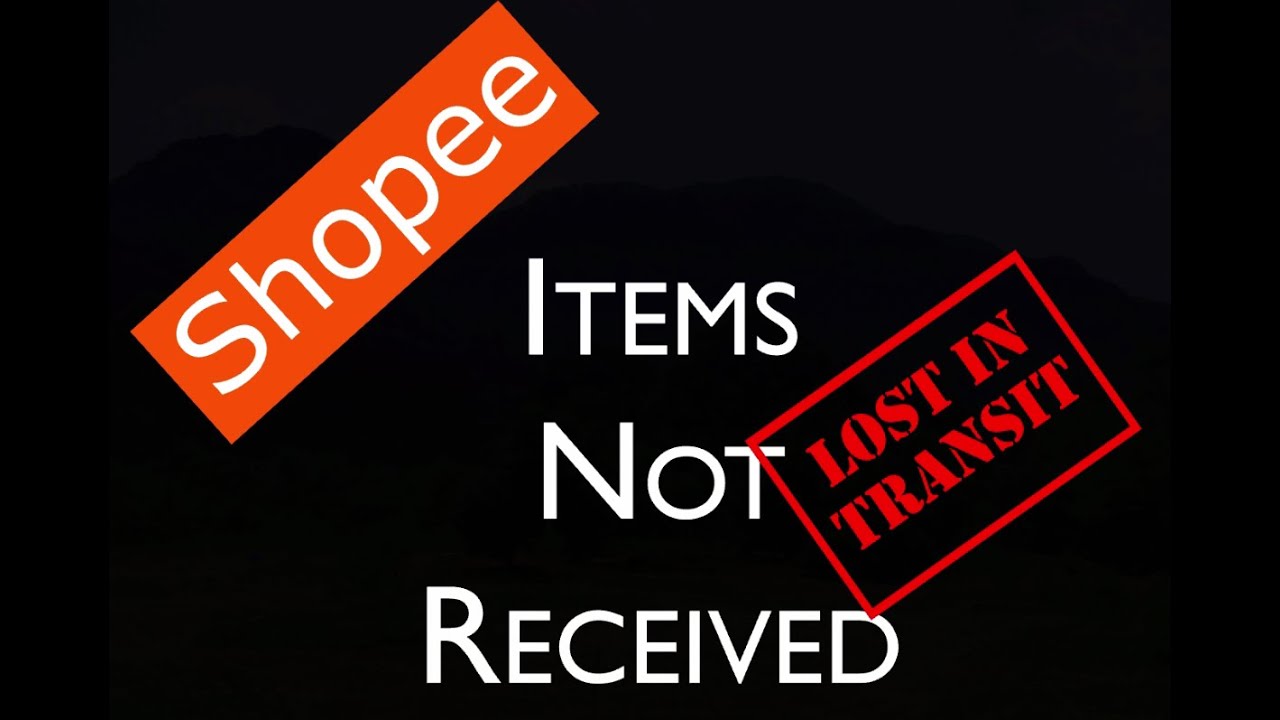Shopee Buyer Guide Items Not Received Lost In Transit YouTube