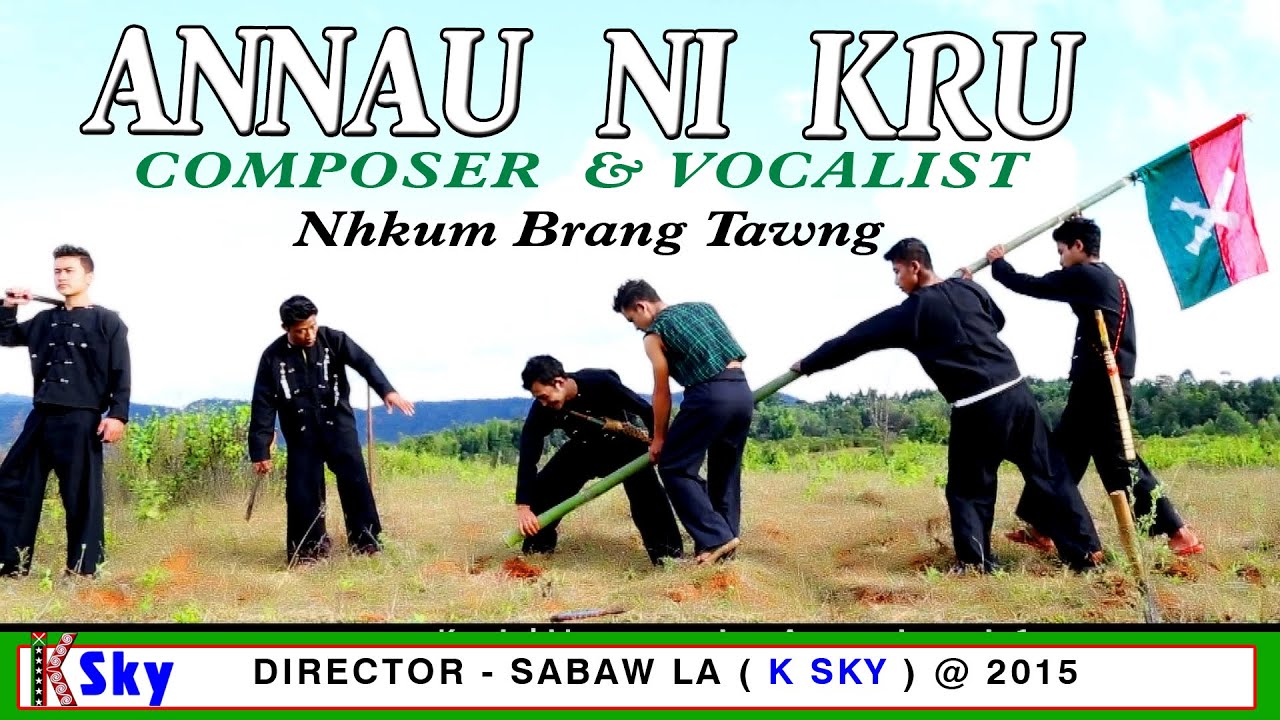 ANNAU NI KRU - Nhkum Brang Tawng Composer- Nhkum Brang Tawng - YouTube