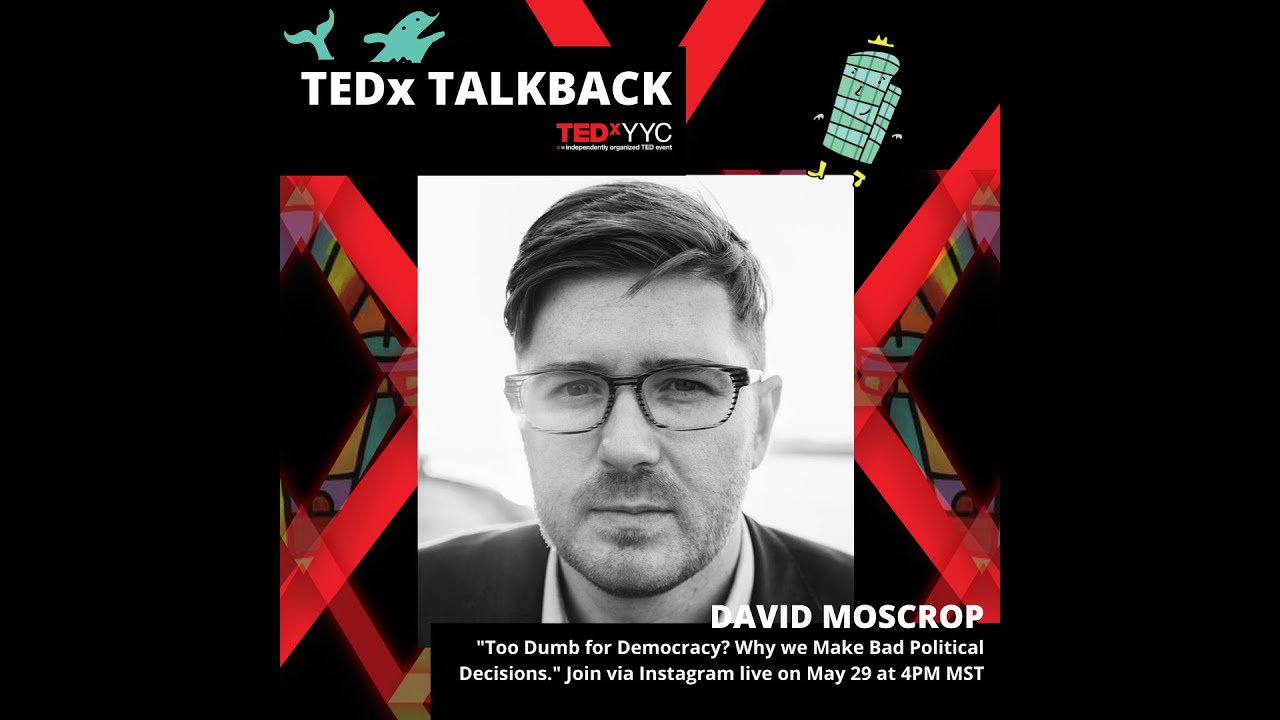 TEDx Talkback with David Moscrop | Too Dumb For Democracy? - YouTube