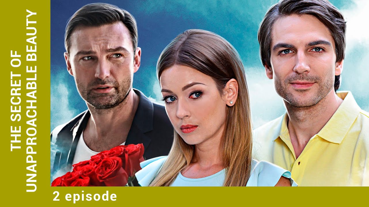 The Secret Of Unapproachable Beauty. 2 Episode. Melodrama. Russian TV ...