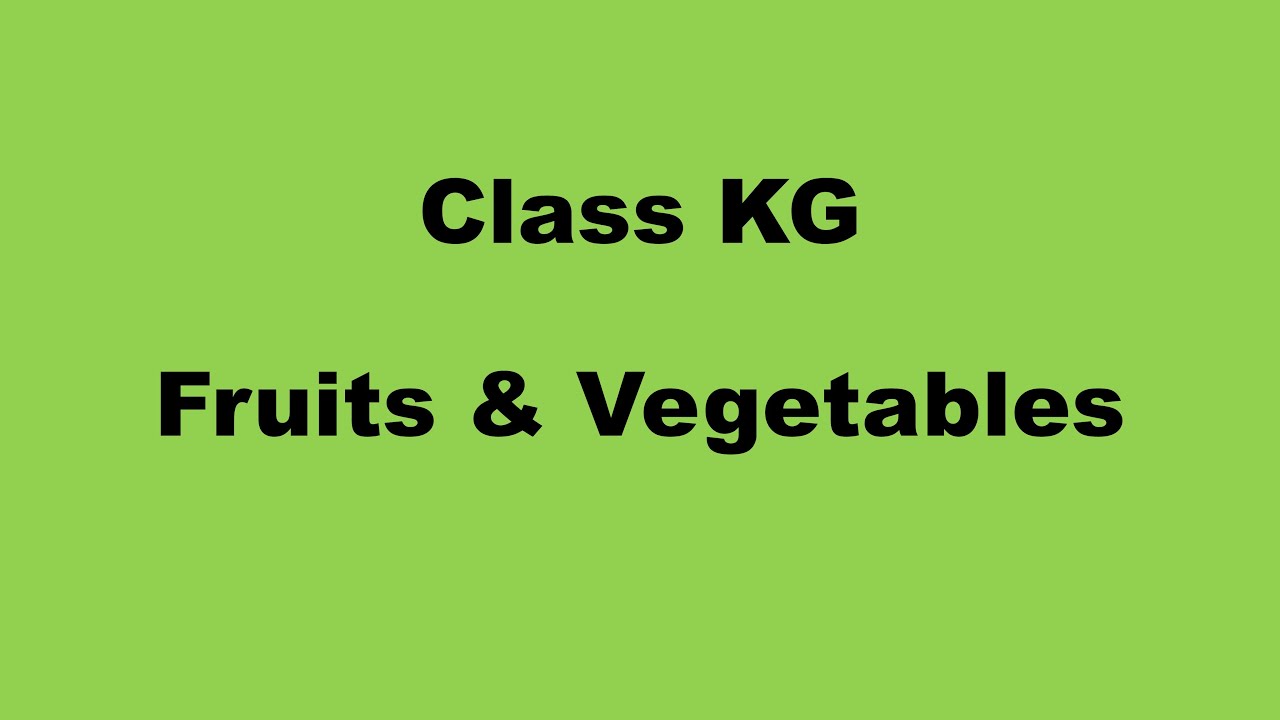 Class KG - Fruits & Vegetables - YouTube