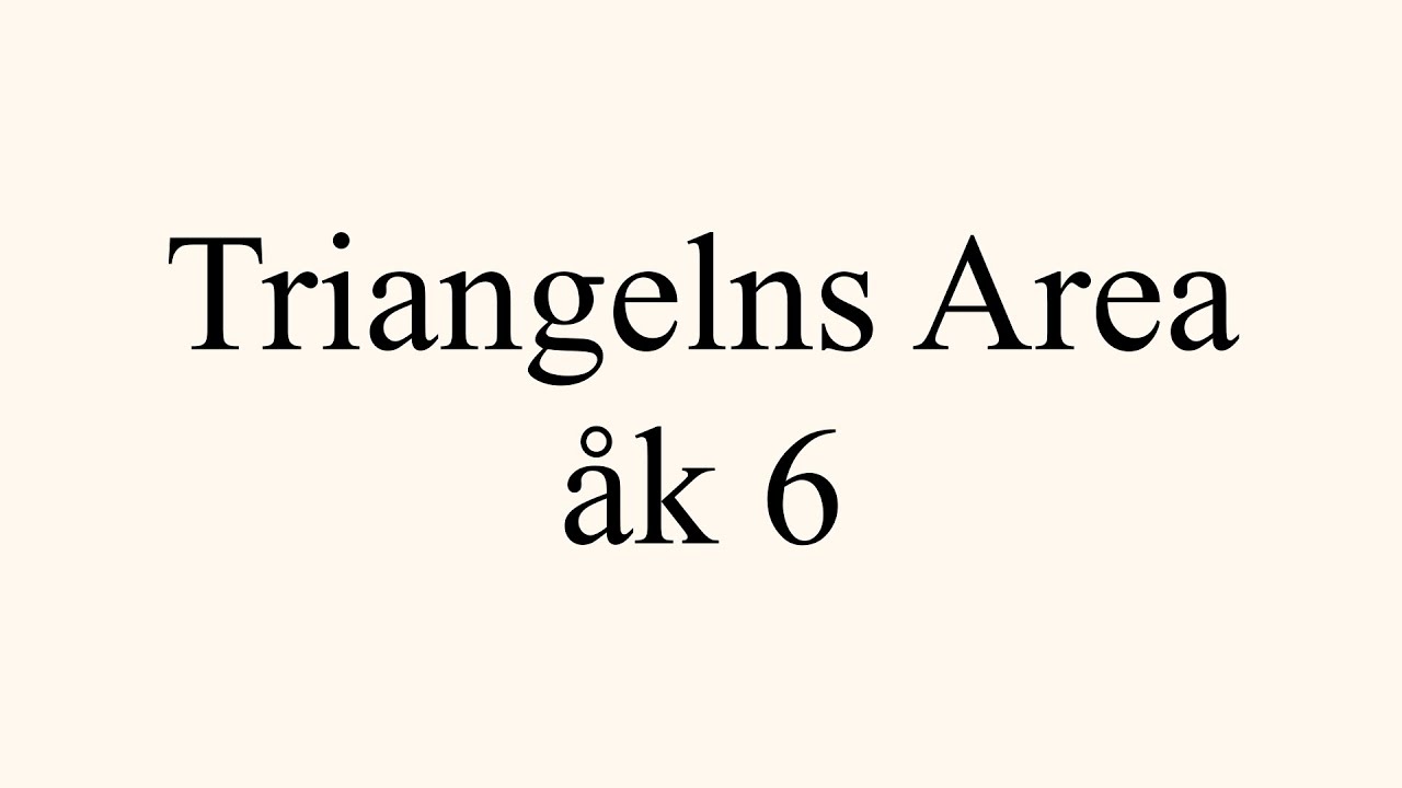 Triangelns Area år 6 - YouTube