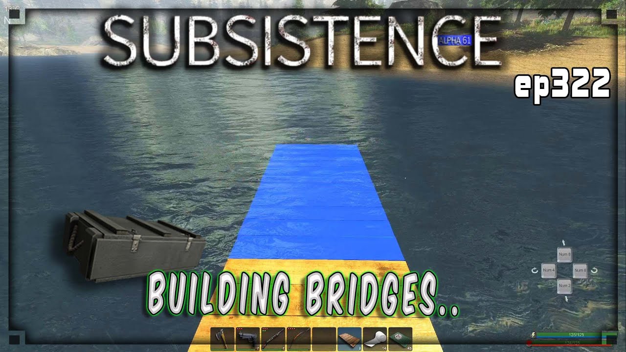 Subsistence - S4 ep322 A61 - Building Bridges.. - Base building ...