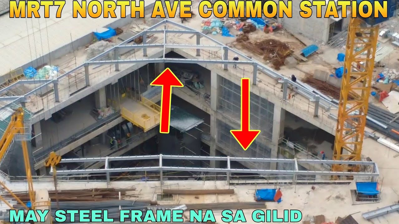 MAY STEEL FRAME NA SA GILID/MRT7 NORTH AVE COMMON STATION UNIFIED GRAND ...