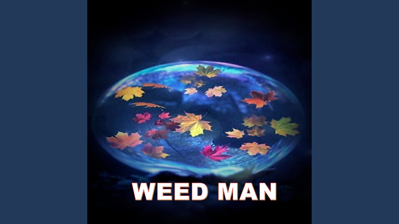 WEED MAN - YouTube