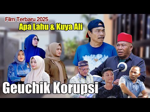 FILM TERBARU 2025-APA LAHU - KUYA ALI - GEUSCHIK KORUPSI
