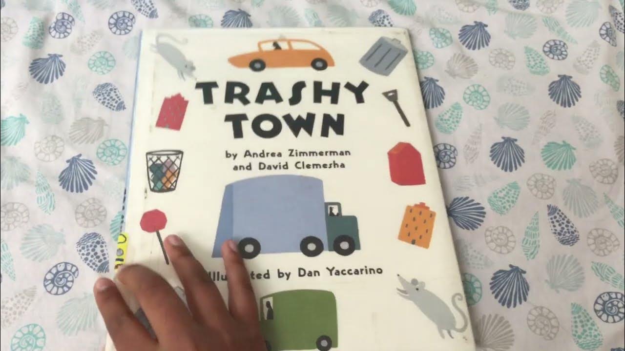 Trashy Town By, Andrea Zimmerman, David Clemesha, and Dan Yaccarino ...