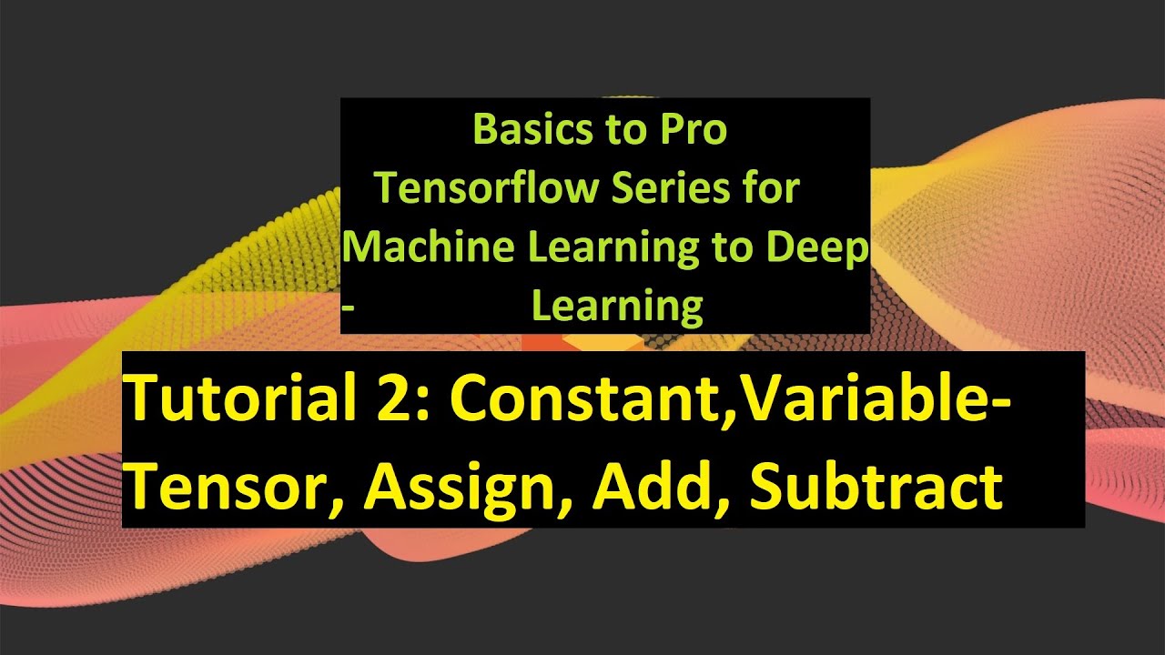 Tutorial2 Add Subtract Variable Constant Of Tensorflow Basics Of Tensorflow For Deep