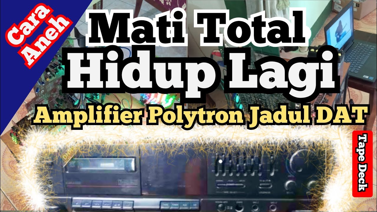 Cara mengatasi Amplifier Polytron Jadul DAT (tape deck) MATI TOTAL ...