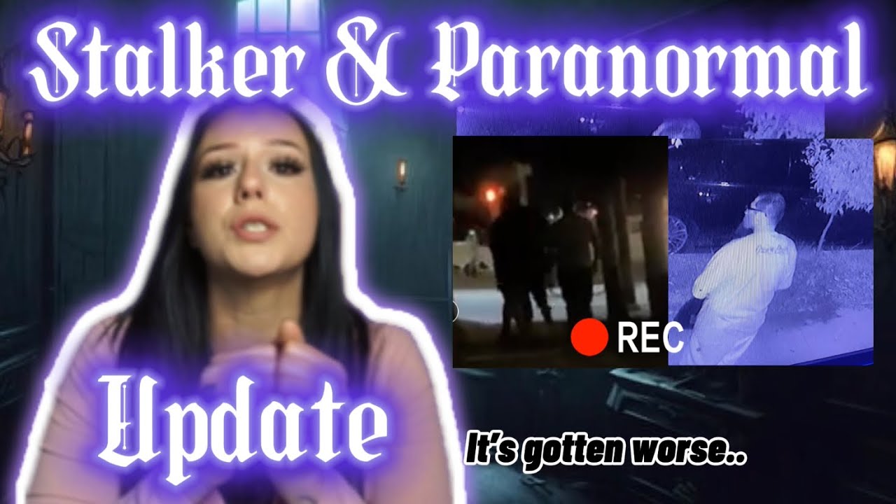 Stalker & Paranormal Update w/ Stalker Footage |Lexi White - YouTube
