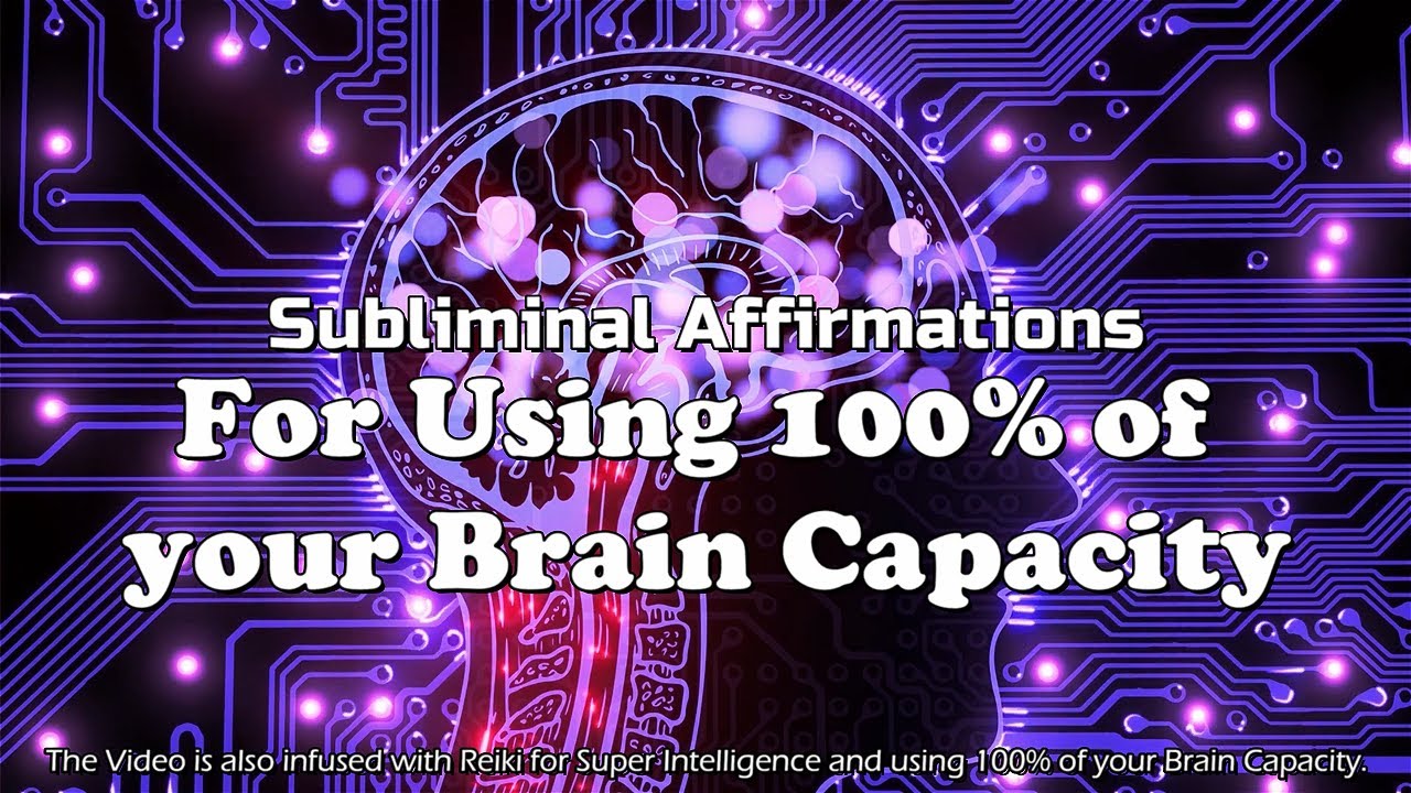 USE 100% OF YOUR BRAIN CAPACITY | Super Intelligence & IQ Boost | Subliminal Affirmations ...