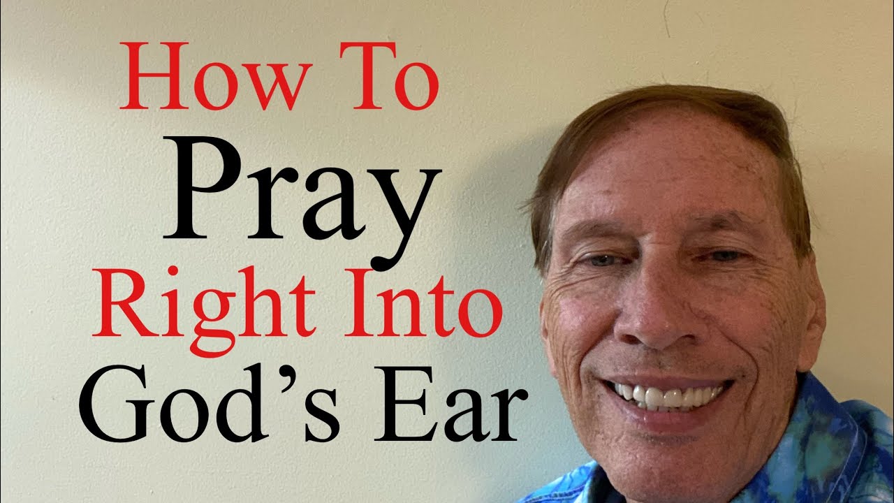 How To Pray and Speak Directly Into God’s Ear - YouTube