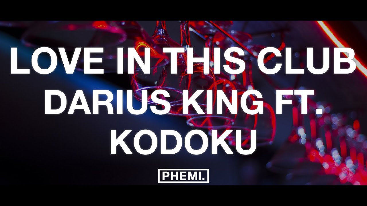 Darius King - Love In This Club (Ft. Kodoku) - YouTube