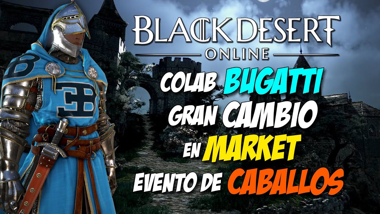 Black Desert - BUGATTI + EVENTO DE CABALLOS Y REGALOS | GRAN CAMBIO AL ...