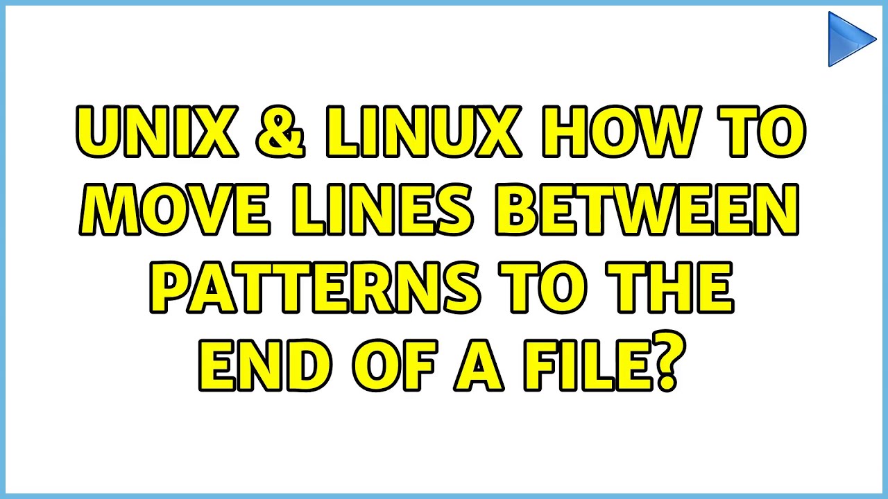 Unix & Linux: How to move lines between patterns to the end of a file ...