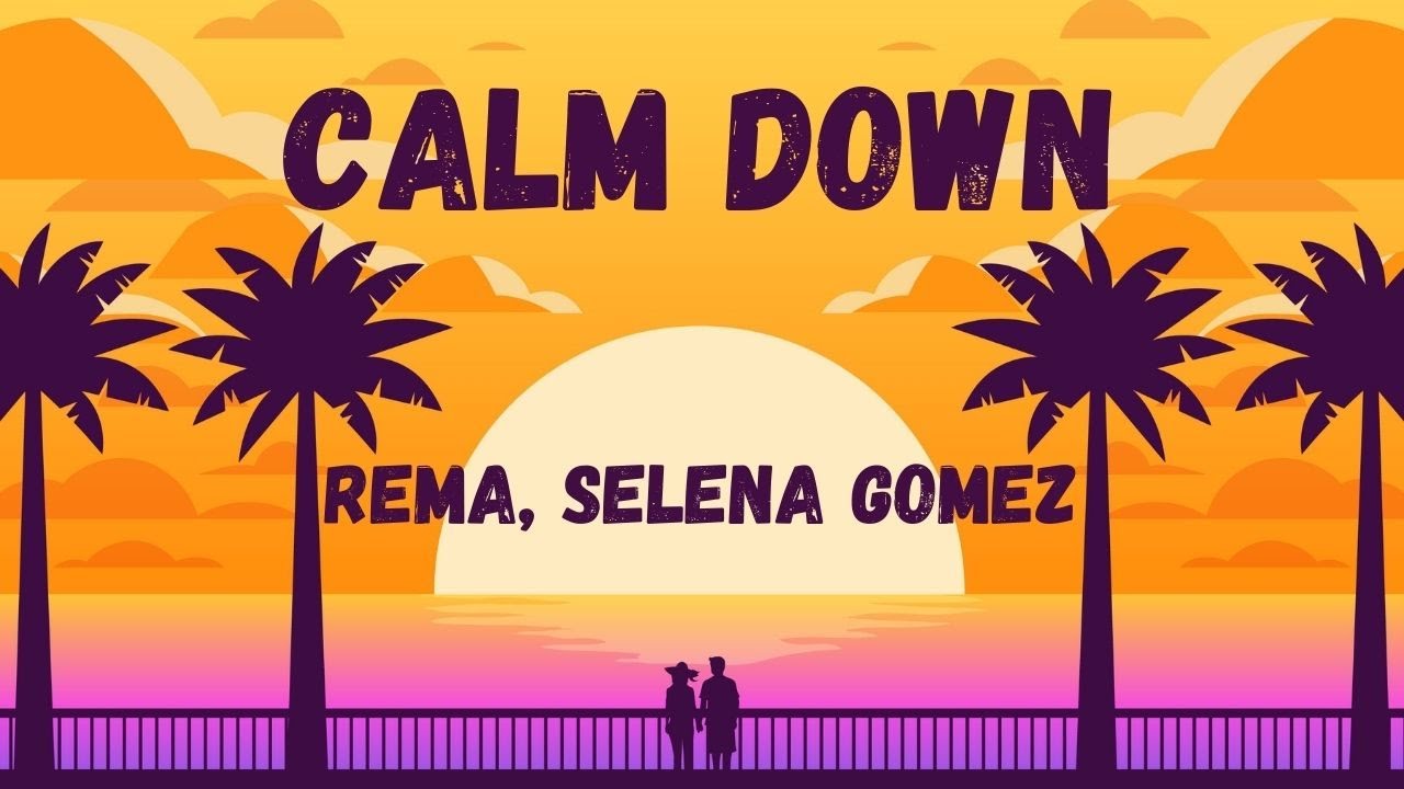 Calm Down - Selena Gomez, Rema (Lyrics video) - YouTube