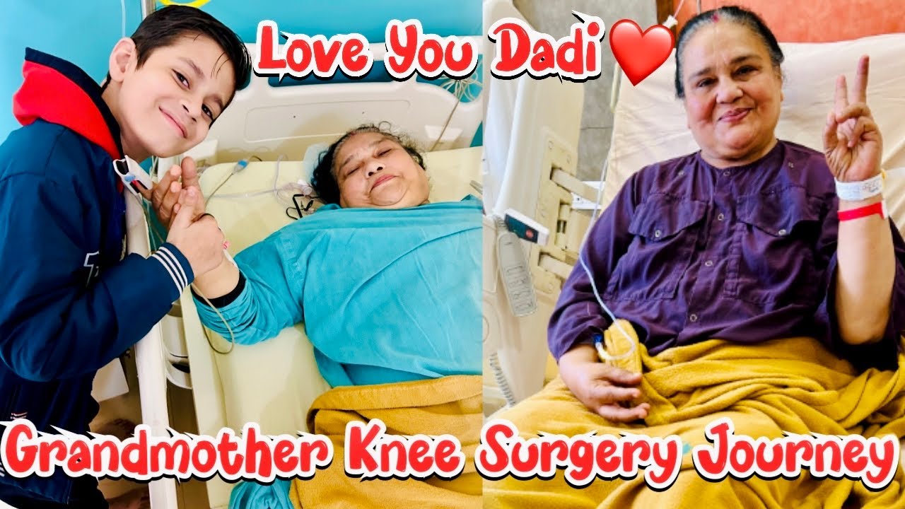 My Grandmother Knee Surgery Journey Vlog | दादी जी की Recovery | Day 1 ...