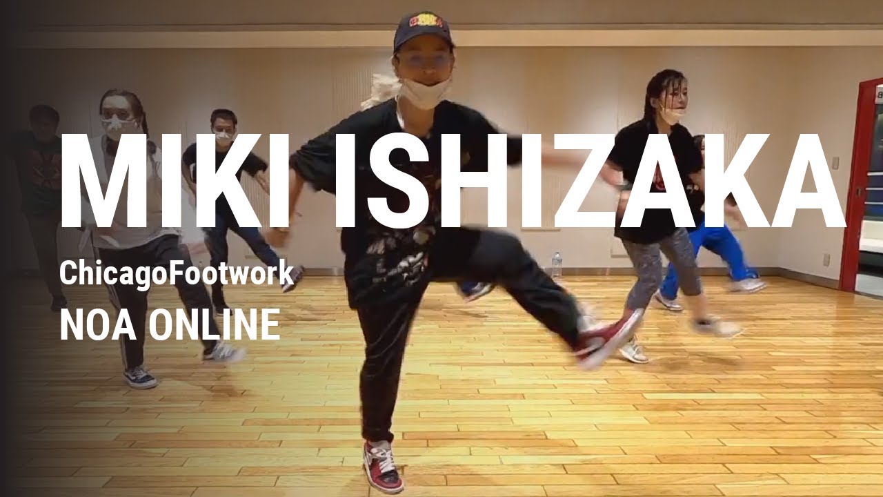 MIKI ISHIZAKA - Chicago Footwork Dance Class / NOA ONLINE DANCE - YouTube