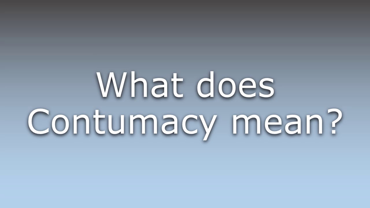 What does Contumacy mean? - YouTube
