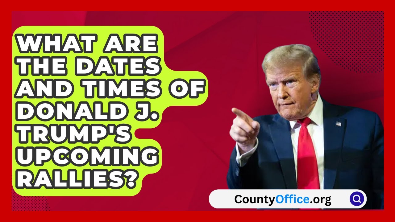 What Are the Dates and Times of Donald J. Trump's Upcoming Rallies ...