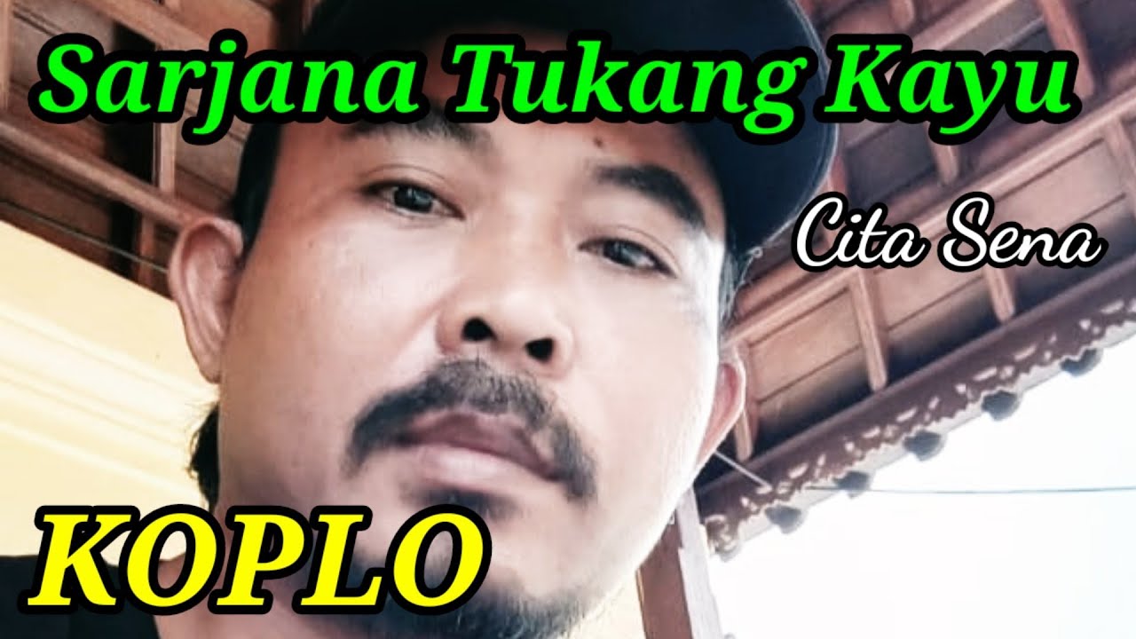SARJANA TUKANG KAYU, CITA SENA, VERSI KOPLO - YouTube