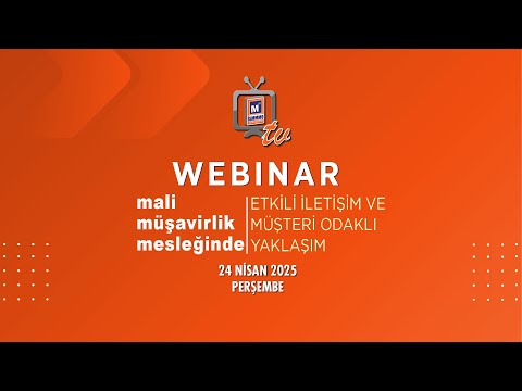WEBINAR: MALİ MÜŞAVİRLİK MESLEĞİNDE ETKİLİ İLETİŞİM VE MÜŞTERİ ODAKLI YAKLAŞIM