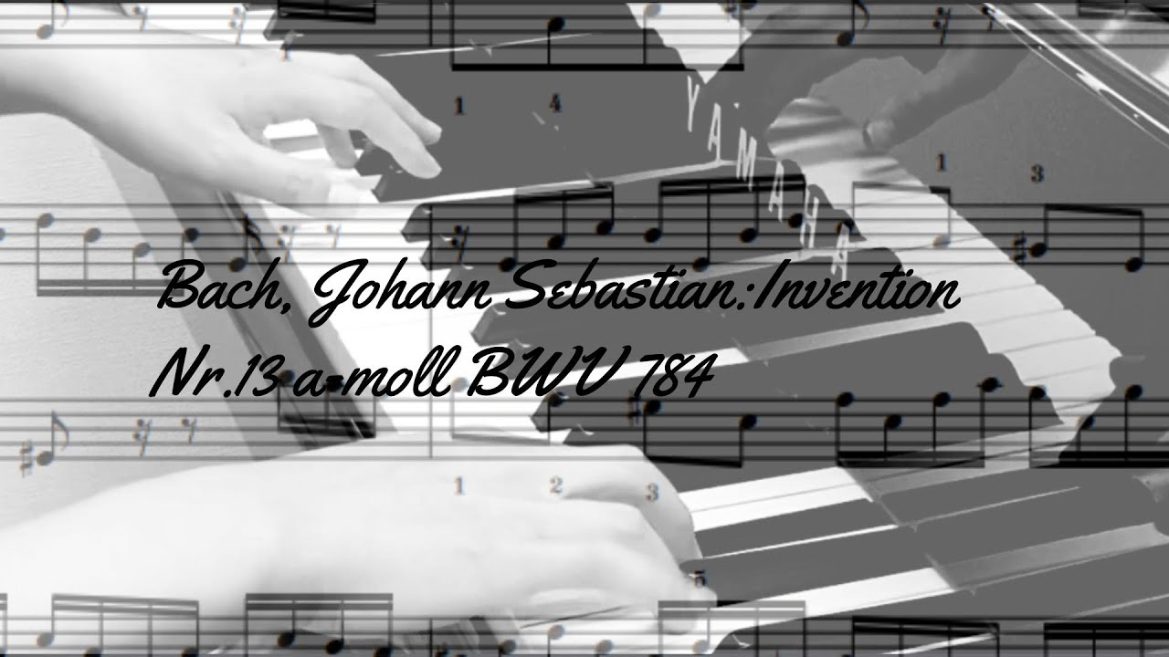 バッハ :インヴェンション 第13番 BWV 784 イ短調/Bach, Johann Sebastian:Invention Nr.13 a ...