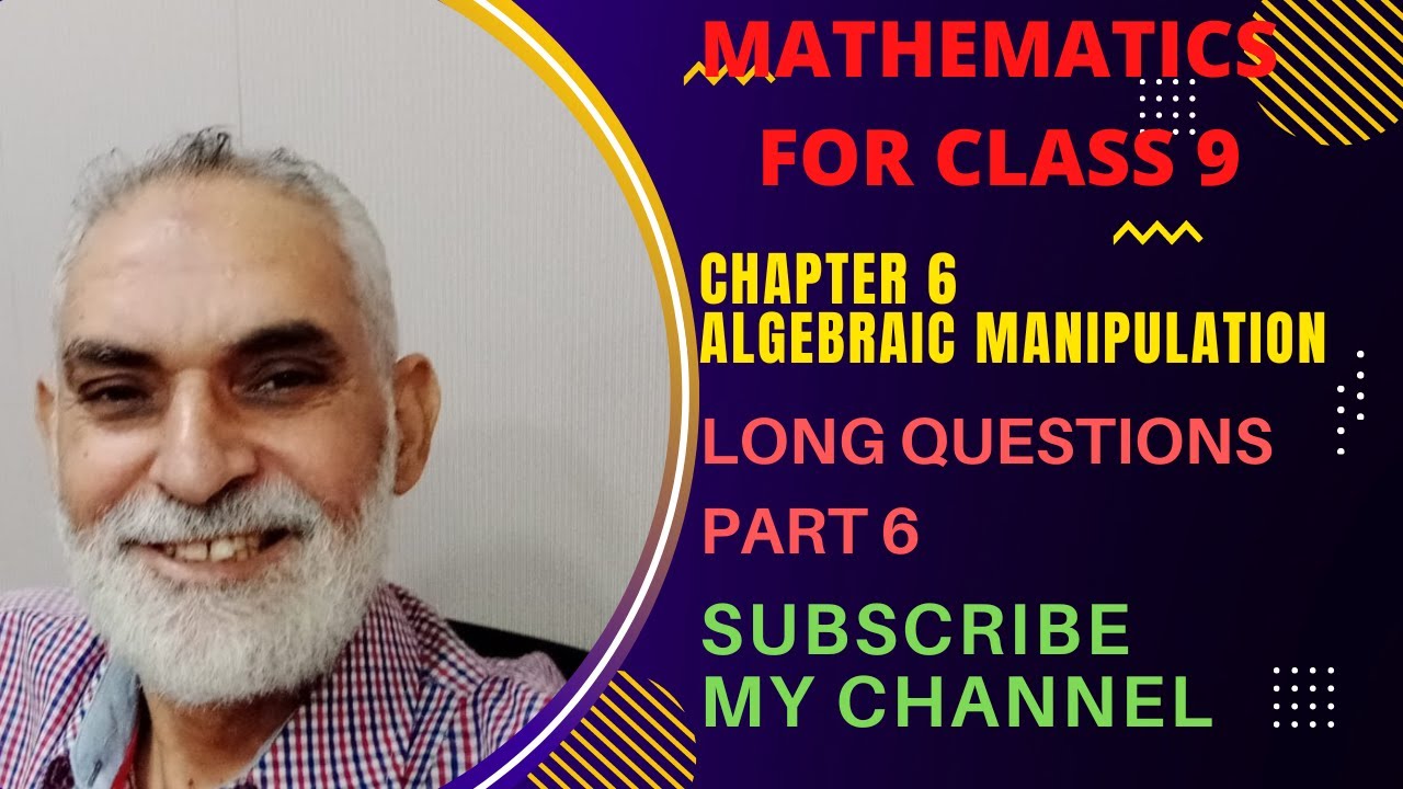 MATHEMATICS FOR CLASSS IX CHAPTER 6 ALGEBRAIC MANIPULATION LONG mathematics-for-classs-ix-chapter-6-algebraic-manipulation-long