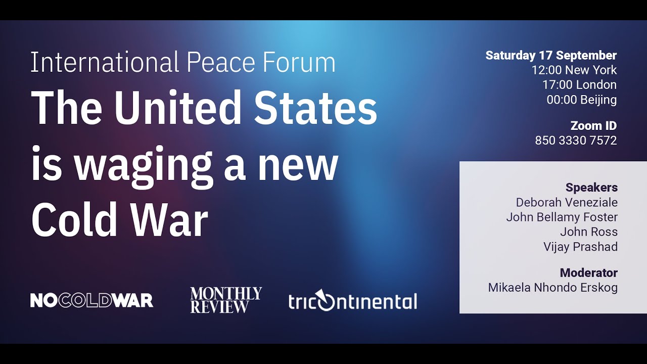 International Peace Forum: The United States Is Waging a New Cold War ...