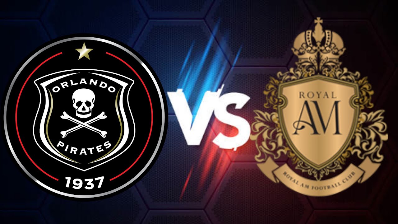 ORLANDO PIRATES VS ROYAL AM LINE UP - YouTube