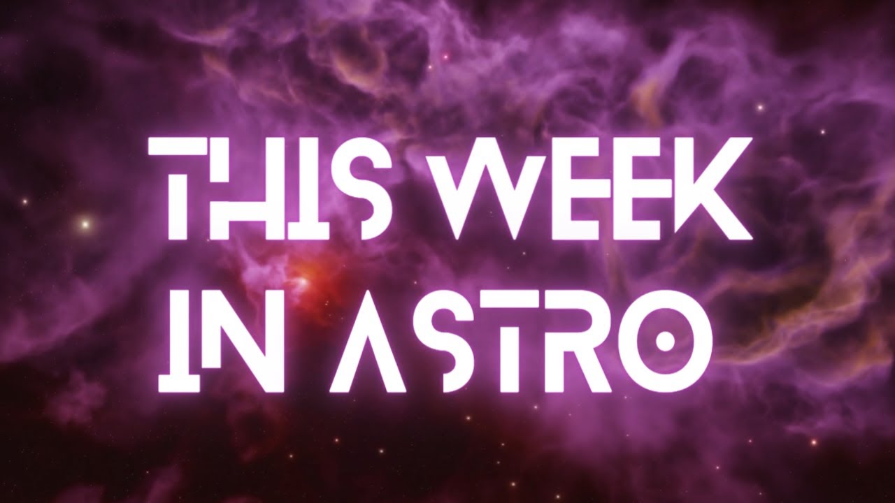 This Week in Astro - 2nd Oct - YouTube
