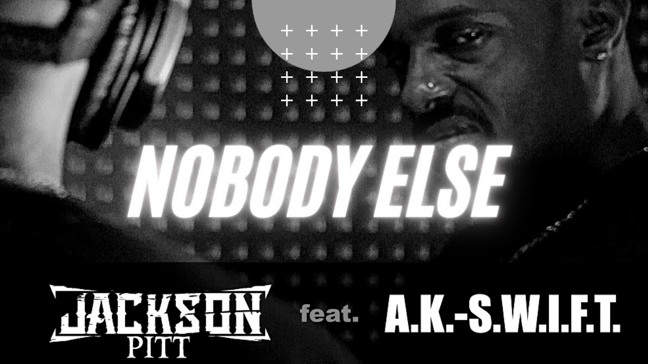 Jackson Pitt feat. A.K.-S.W.I.F.T. - Nobody Else [ prod. by DRAS ...