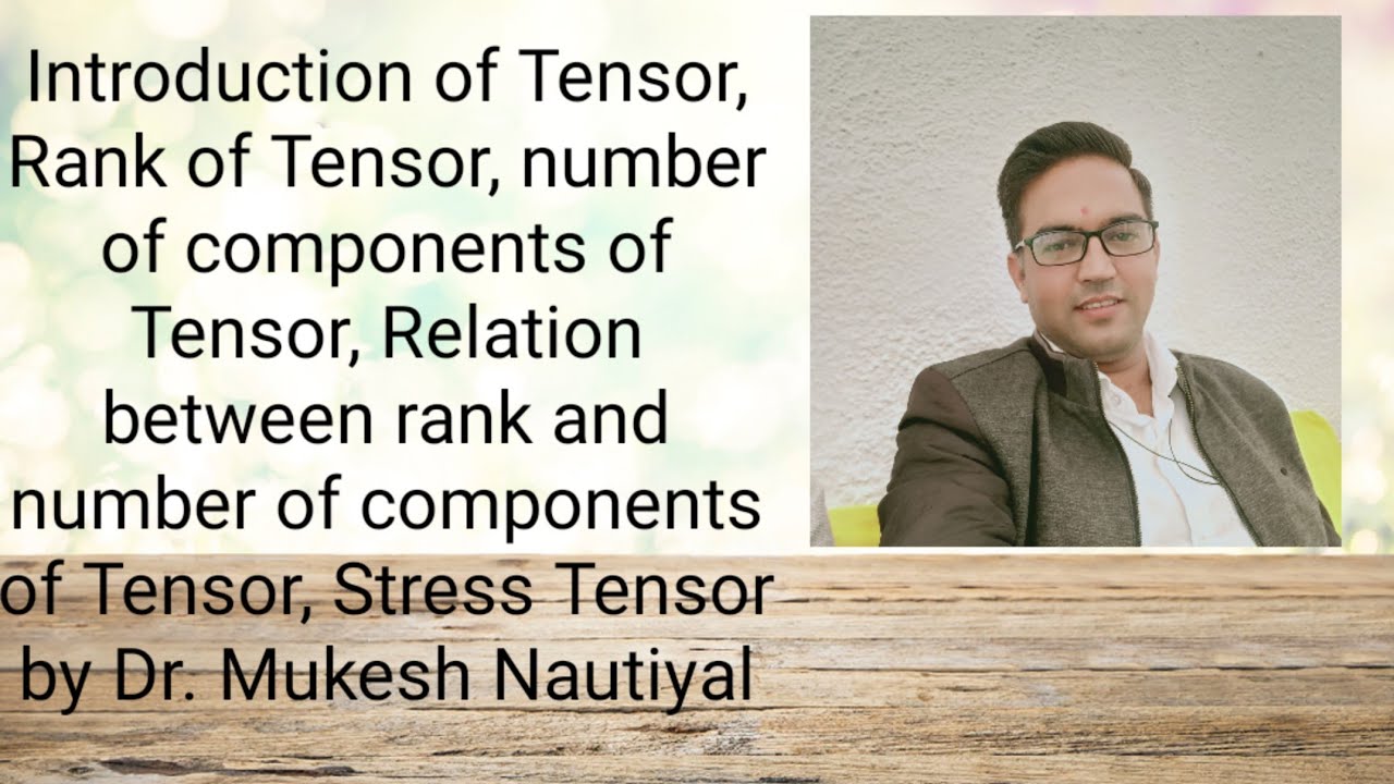 Introduction of Tensor, Rank of Tensor components of Tensor, Stress ...