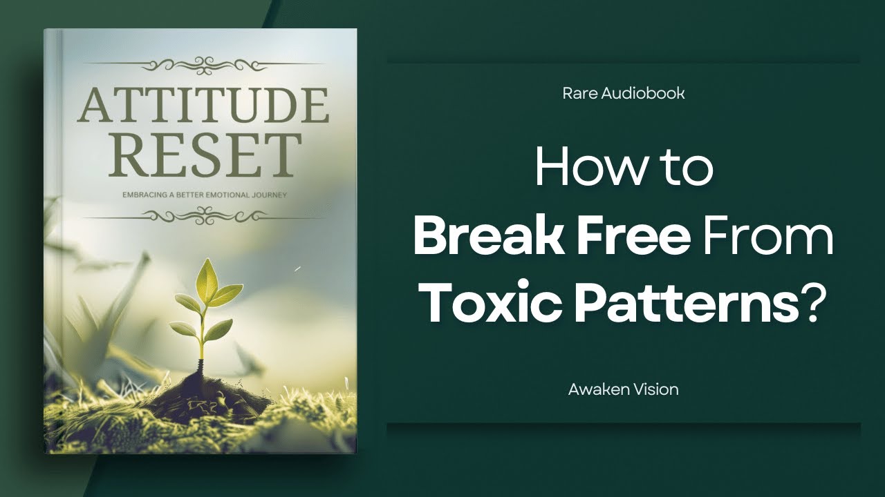 Attitude Reset: Break Free from Toxic Patterns Audiobook - YouTube