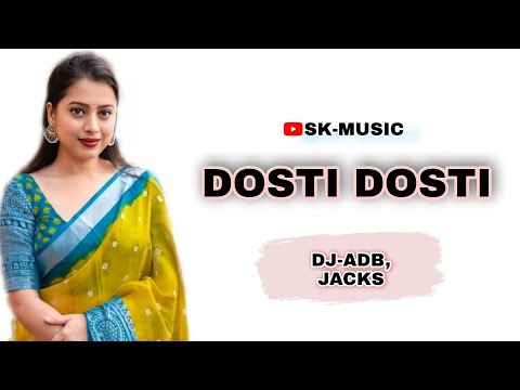 DOSTI-DOSTI-DJ-ADB,JACKS Present By SK-MUSIC #djadb #djjatin #djalex #adivasiculture #aadiwasi