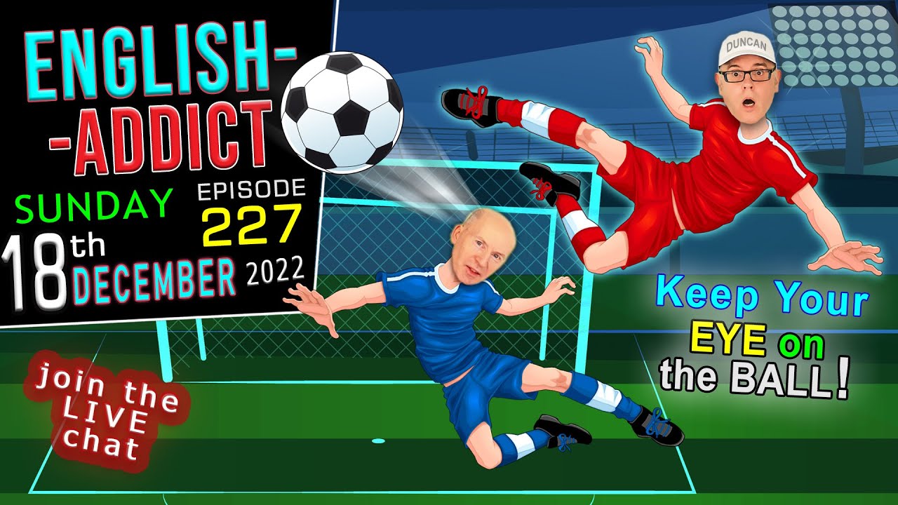 ⚽Argentina v France - 'Keep your EYE on the BALL' ⚽ English Addict 227 ...