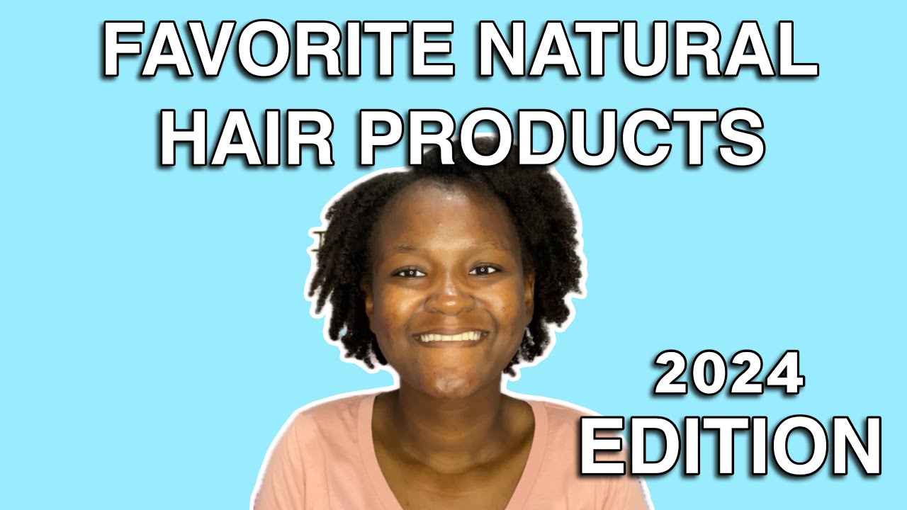My Favorite Natural Hair Products 2024 *MUST TRY* - YouTube