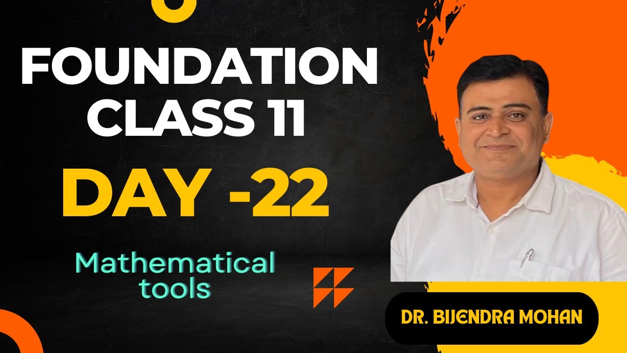 Foundation class for XIth Day -22 | Mathematical tools | Dr. Birendra Mohan - YouTube