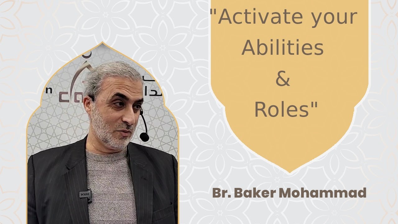 Activate your Abilities & Roles, Br. Baker Mohammed #Baker_Mohammad ...