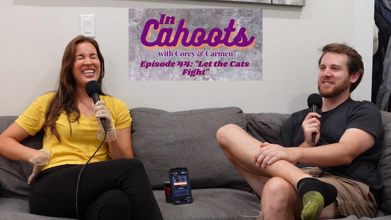 Episode 44: "Let the Cats Fight" | In Cahoots w/ Corey & Carmen - YouTube