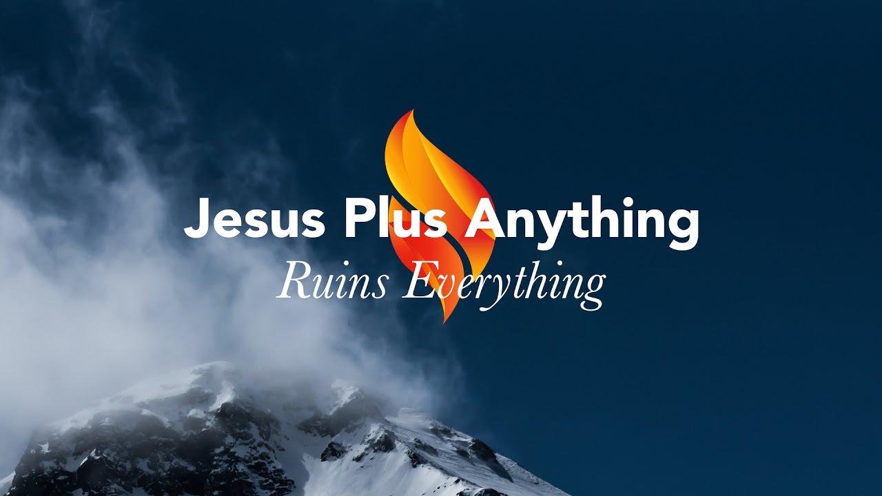 Jesus Plus Anything Ruins Everything - YouTube