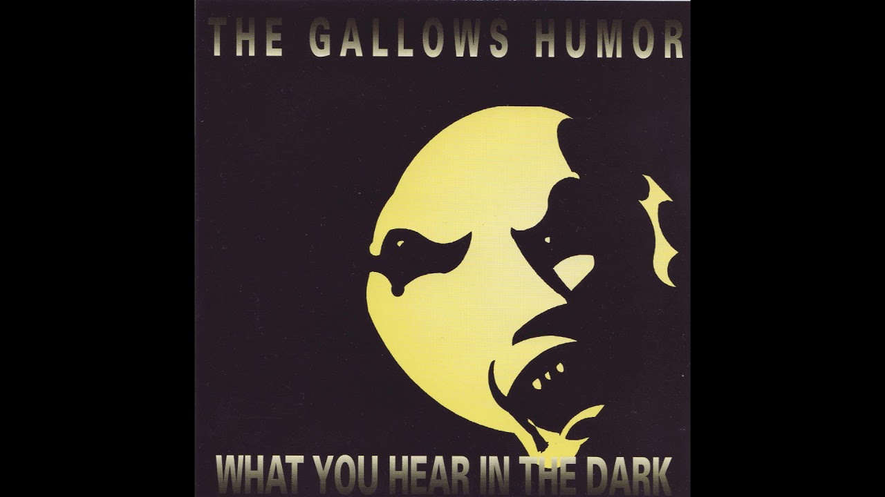 The Gallows Humor - What You Hear in the Dark (1994) [Full Album] - YouTube