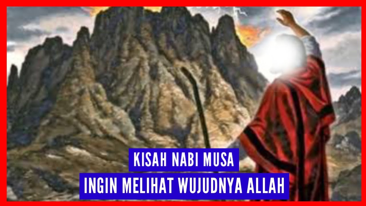 kisah nabi musa berdoa ingin melihat allah di gunung sinai - YouTube