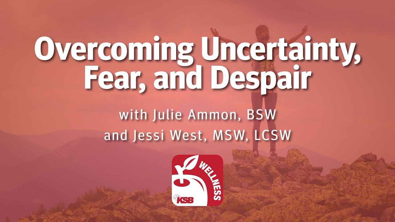 Overcoming Uncertainty, Fear, and Despair - YouTube