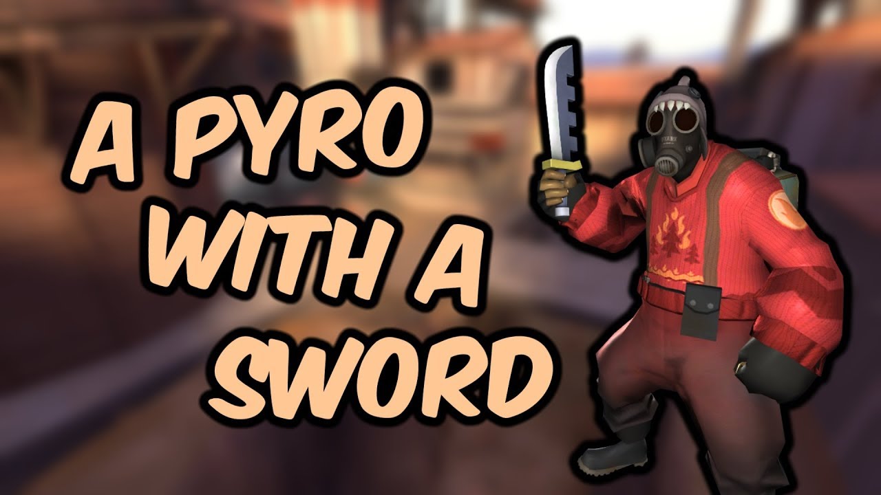 A Pyro With A Sword (TF2) - YouTube